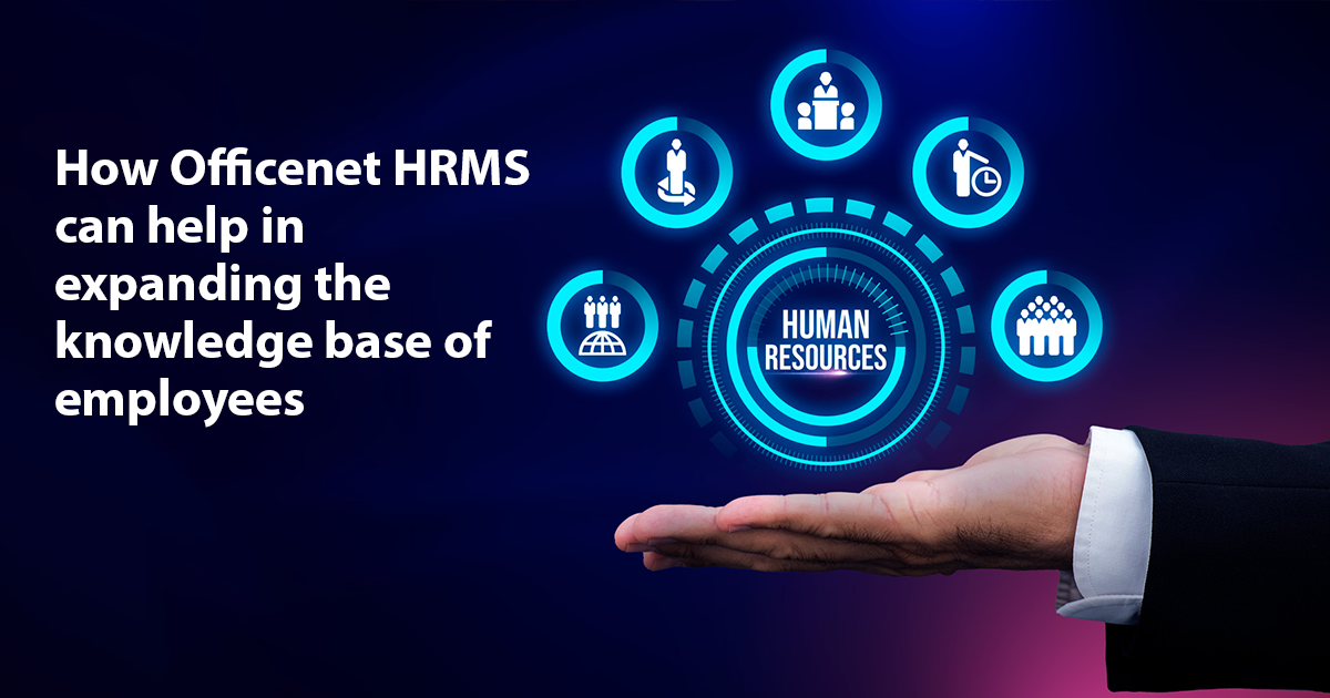 How Officenet HRMS can help in expanding the knowledge base of employees